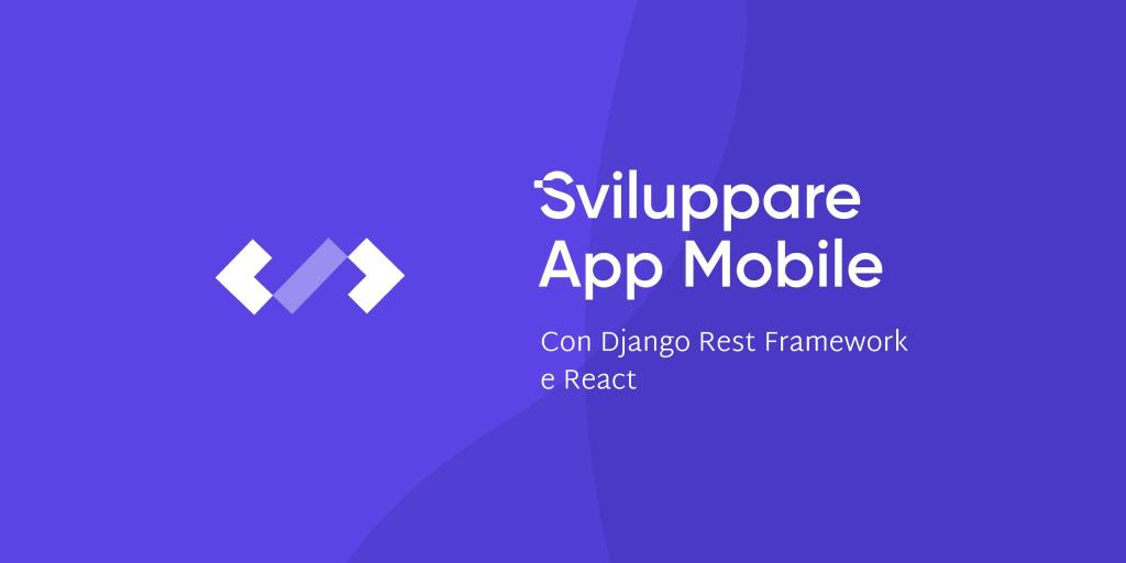 Sviluppare App Mobile Con Django Rest Framework E React Native