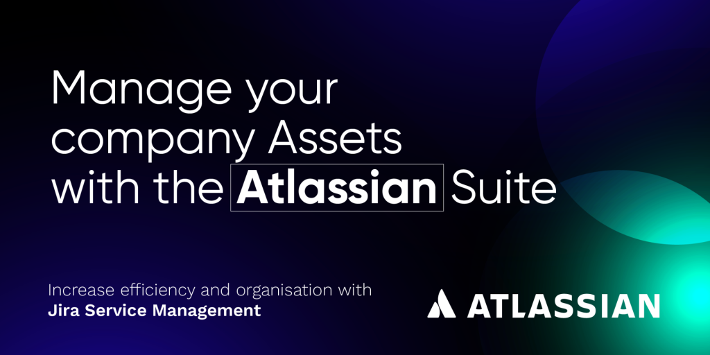Manage your company Assets with the Atlassian Suite